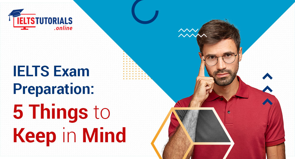IELTS Exam Preparation 5 Important Tips To Keep In Mind IELTS Exam Preparation 5 Important Tips To Keep In Mind